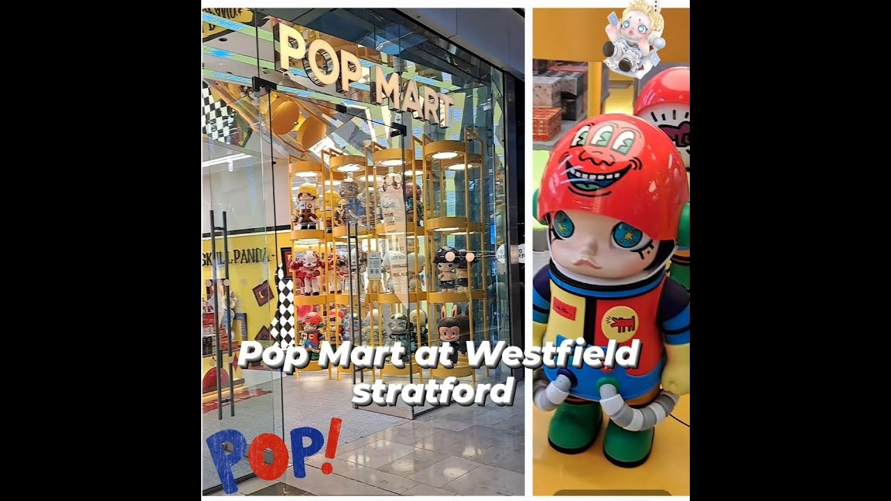 Let's Explore new POP MART store in Westfield Stratford - YouTube