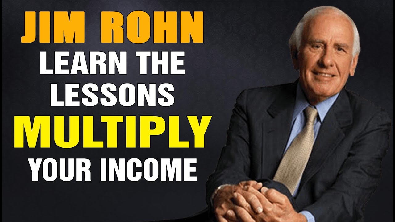 Jim Rohn Motivational Speech - LEARN THE LESSONS MULTIPLY YOUR INCOME ...