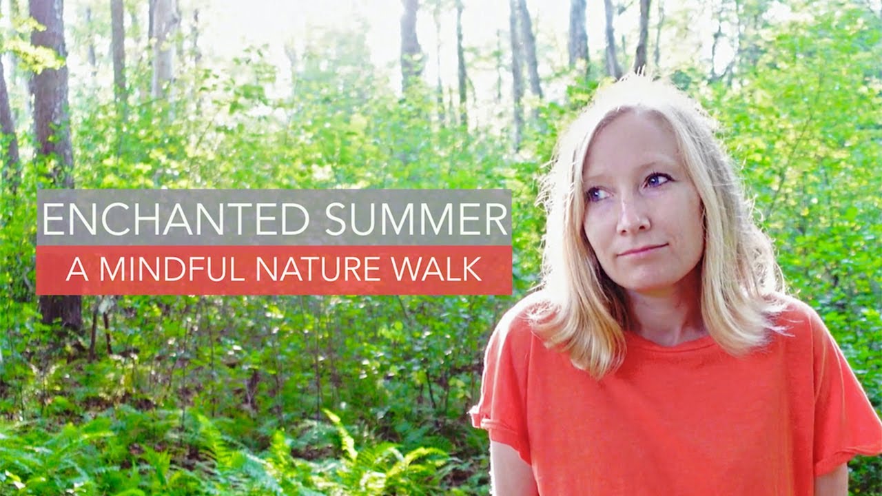 Enchanted Summer | A Mindful Nature Walk - YouTube