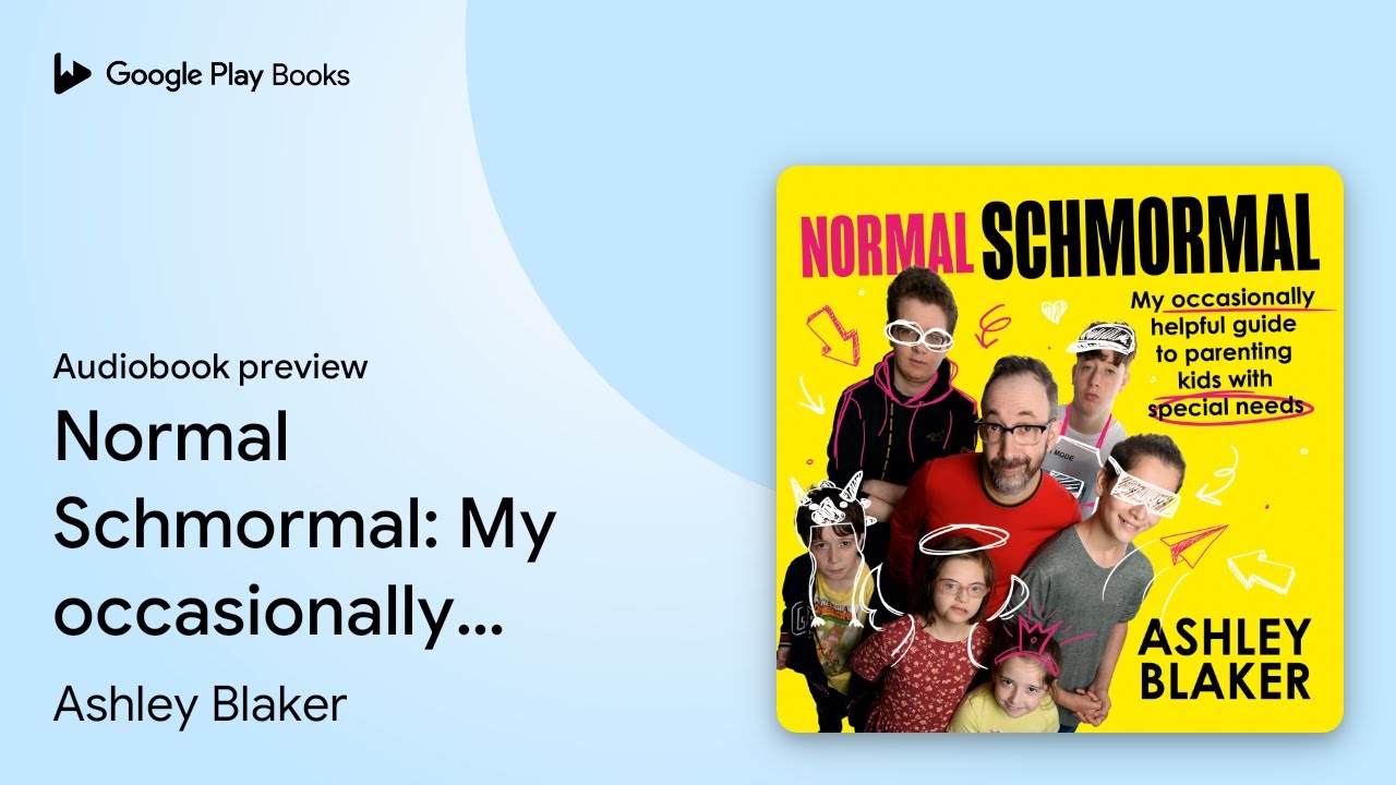 Normal Schmormal: My occasionally helpful guide… by Ashley Blaker · Audiobook preview - YouTube
