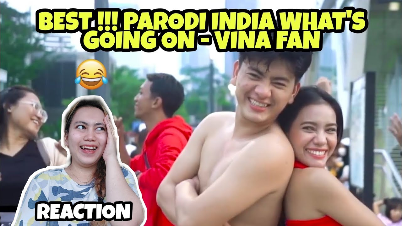 BEST !!! PARODI INDIA WHAT'S GOING ON - VINA FAN (REACTION) - YouTube