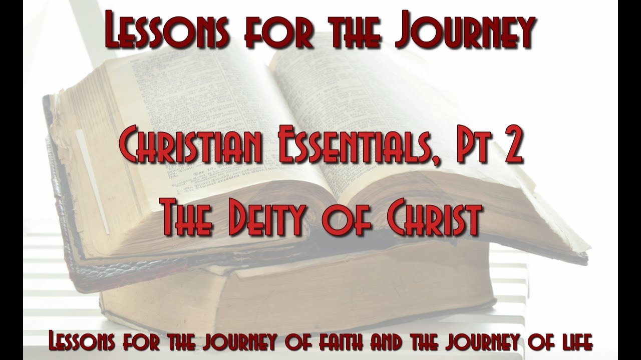 Christian Essentials, Pt 2: The Deity of Christ - YouTube