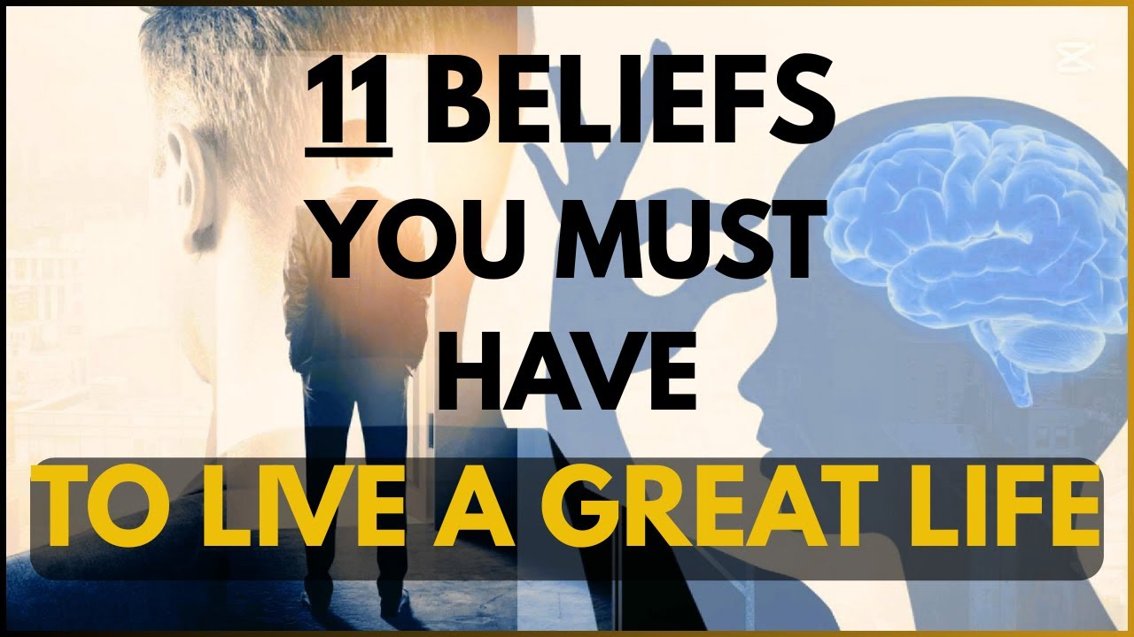 11 Beliefs You Must Have To Live A Fulfilling Life/ Your Beliefs Shape ...