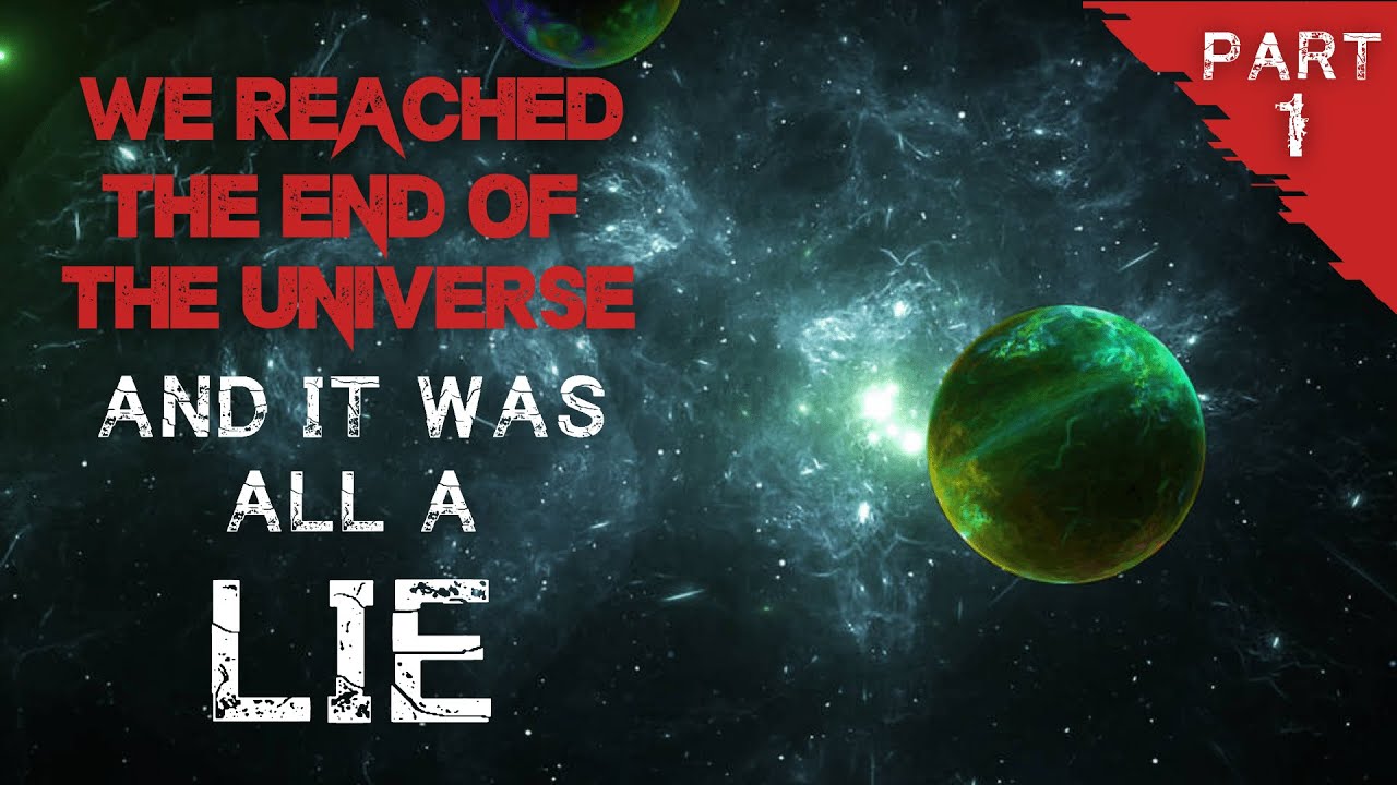 Space Creepypasta: "We Reached The End Of The Universe...And It Was All ...
