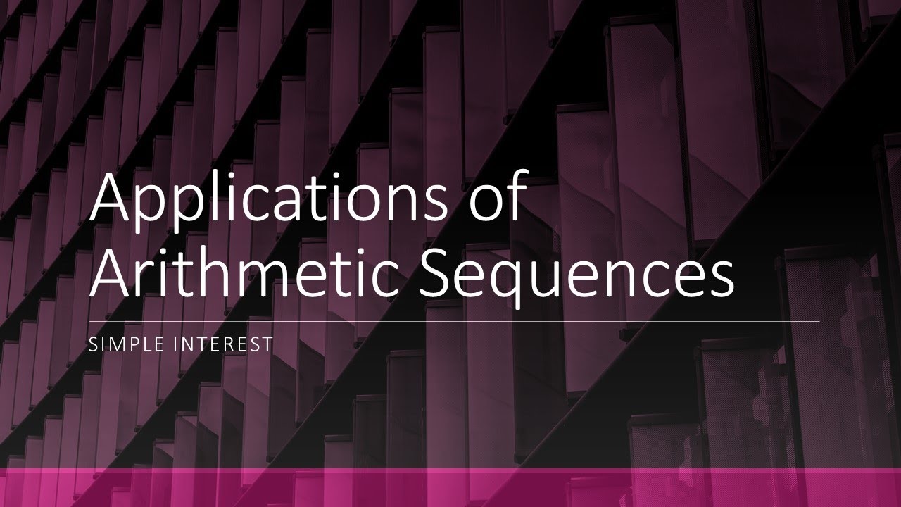 Applications of Arithmetic Sequences - Simple Interest - YouTube