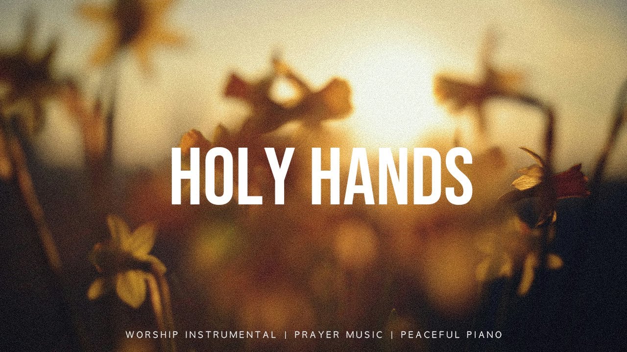 Holy Hands (feat.Paul & Hannah McClure) - Bethel Music | Instrumental ...