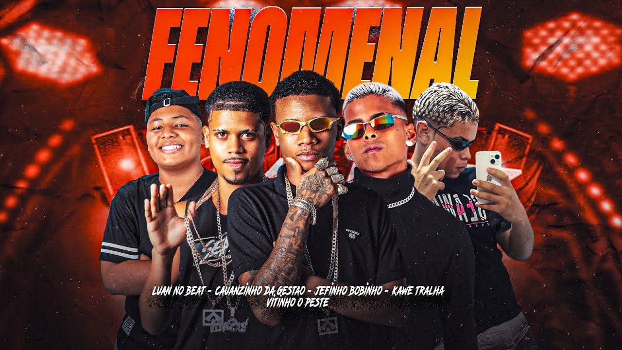 FENOMENAL- JEFINHO BOBINHO, KAWE TRALHA, CAUANZINHO NA GESTÃO, VITINHO ...