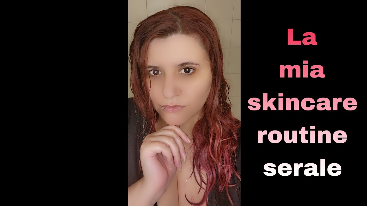 La mia skincare routine serale - YouTube