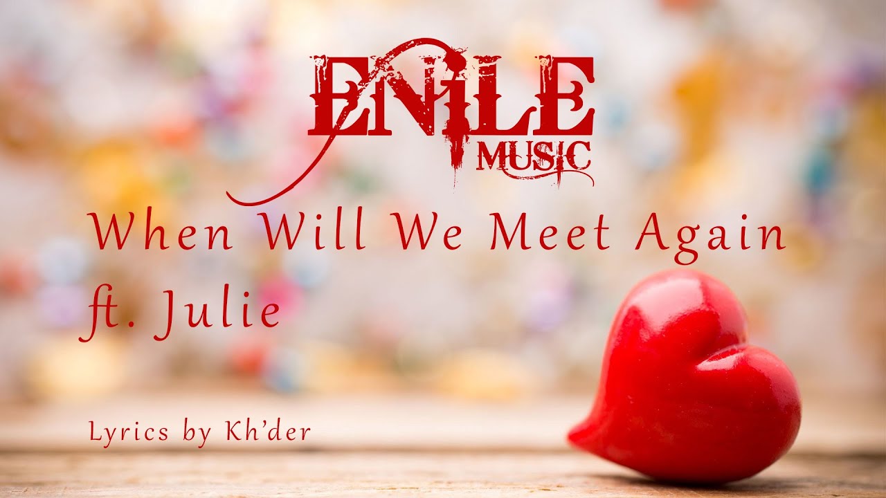 Enile Music - When Will We Meet Again ft. Julie - YouTube