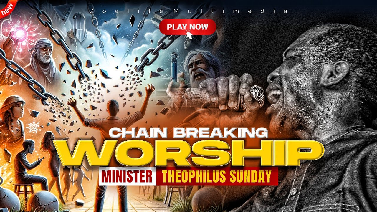 CHAIN BREAKING WORSHIP: 30 MINUTES OF FREEDOM - THEOPHILUS SUNDAY ...