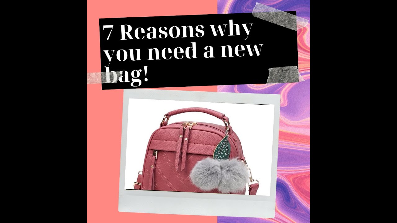 7 Reasons Why You Need a Bag - YouTube