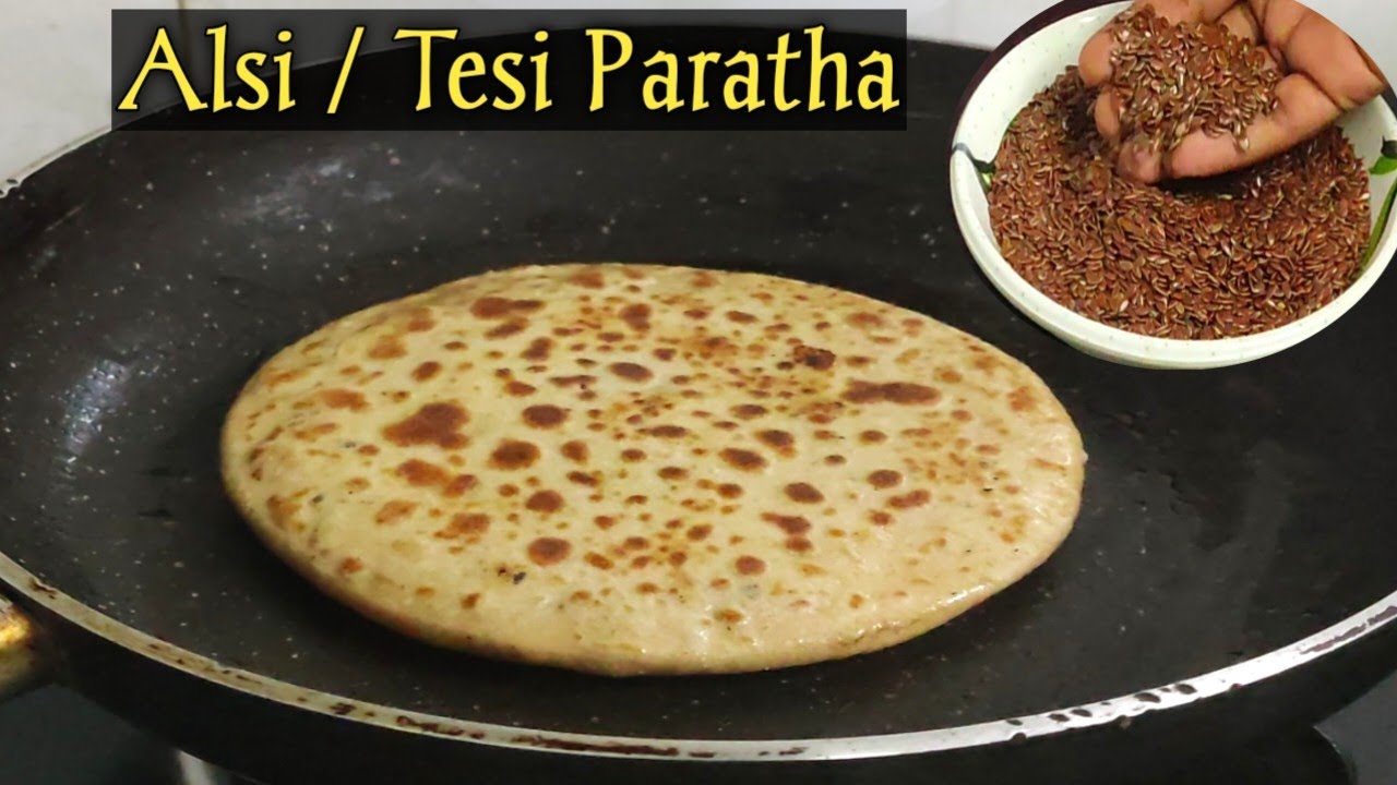 Alsi Paratha | Tesi paratha | Soft & Tasty Tesi paratha Recipe | Quick ...
