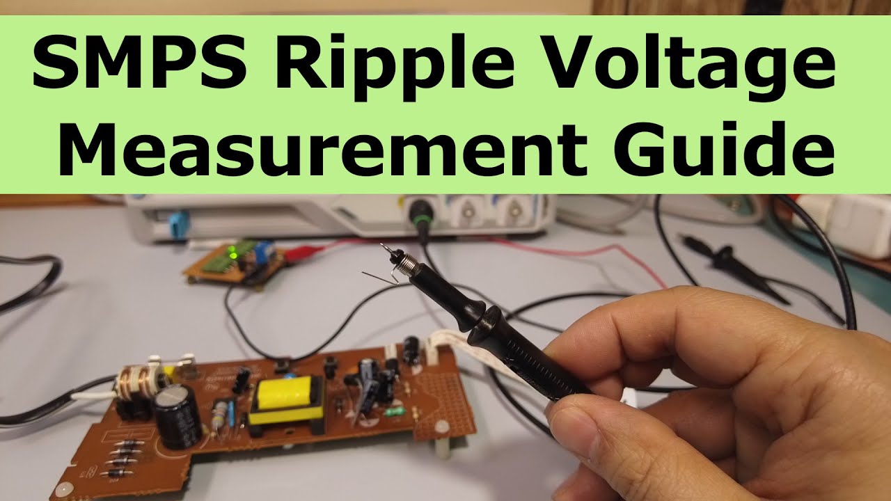 Measuring Ripple Voltage (caused by the switching action) in SMPS: A ...