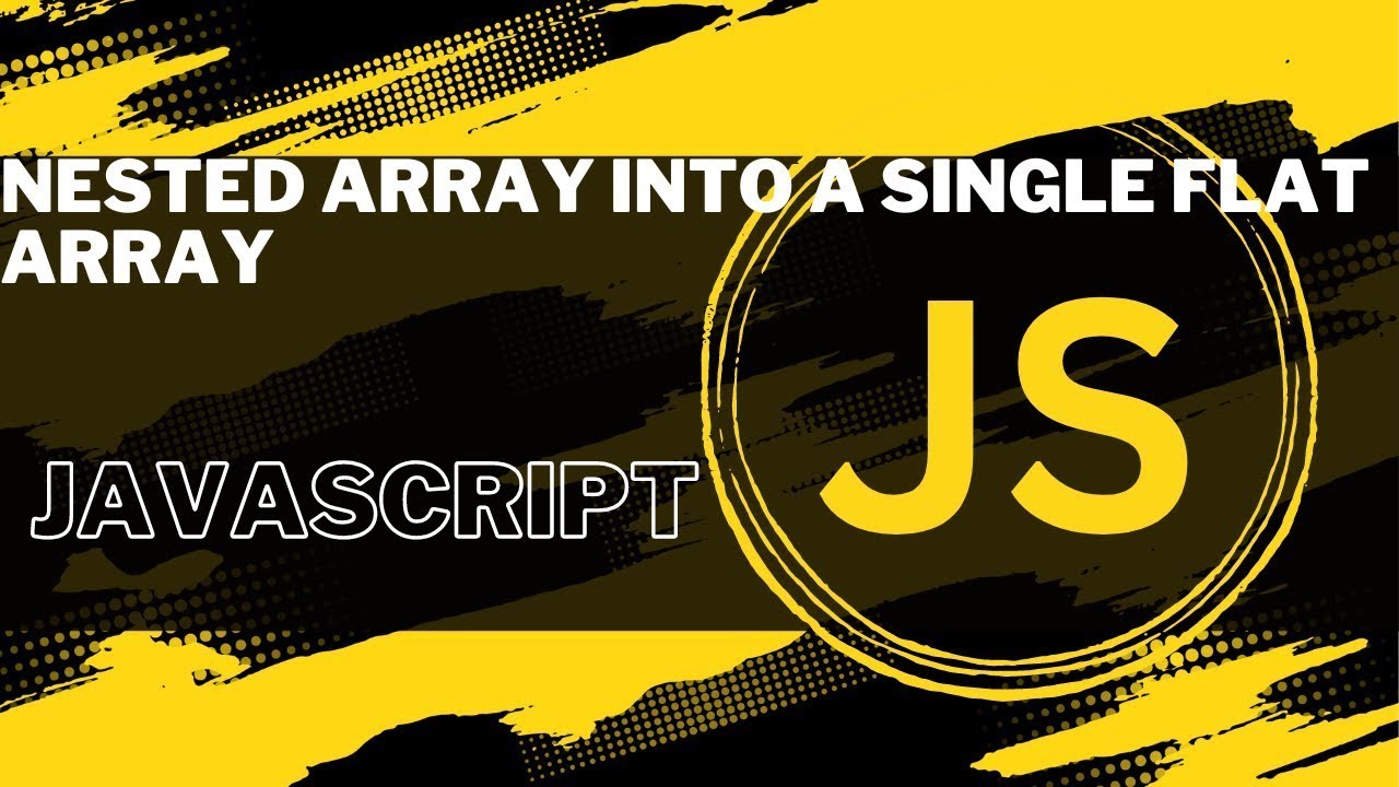 Nested Array Into A Single Flat Array Javascript Bangla Minar Hossain Youtube