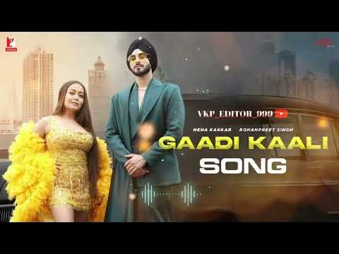 Neha Kakkar - Gaadi Kaali Lyrics | Gaadi Kaali Neha Kakkar Lyrics | #vkp_editor_999 (lofi song ...