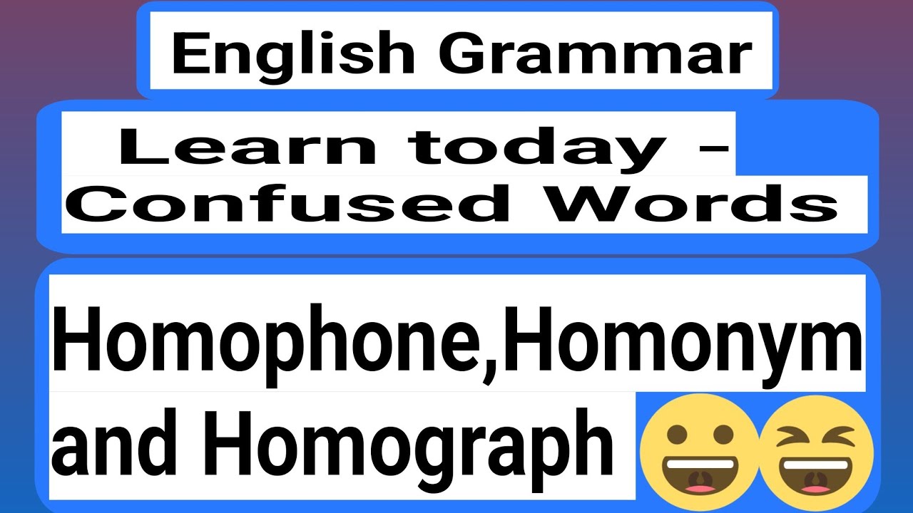 Learn Confused Words - Homophones,Homonyms and Homograph - YouTube