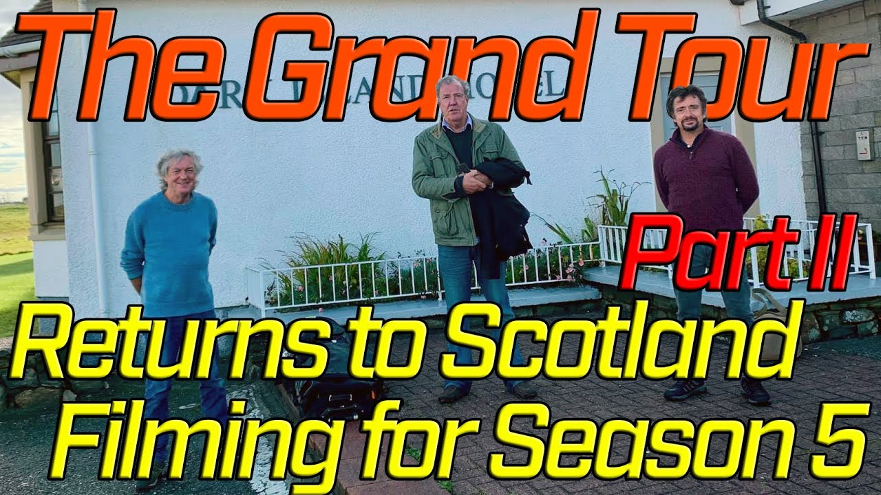 PART 2 - The Grand Tour Returns to Scotland Filming for Season 5 - YouTube