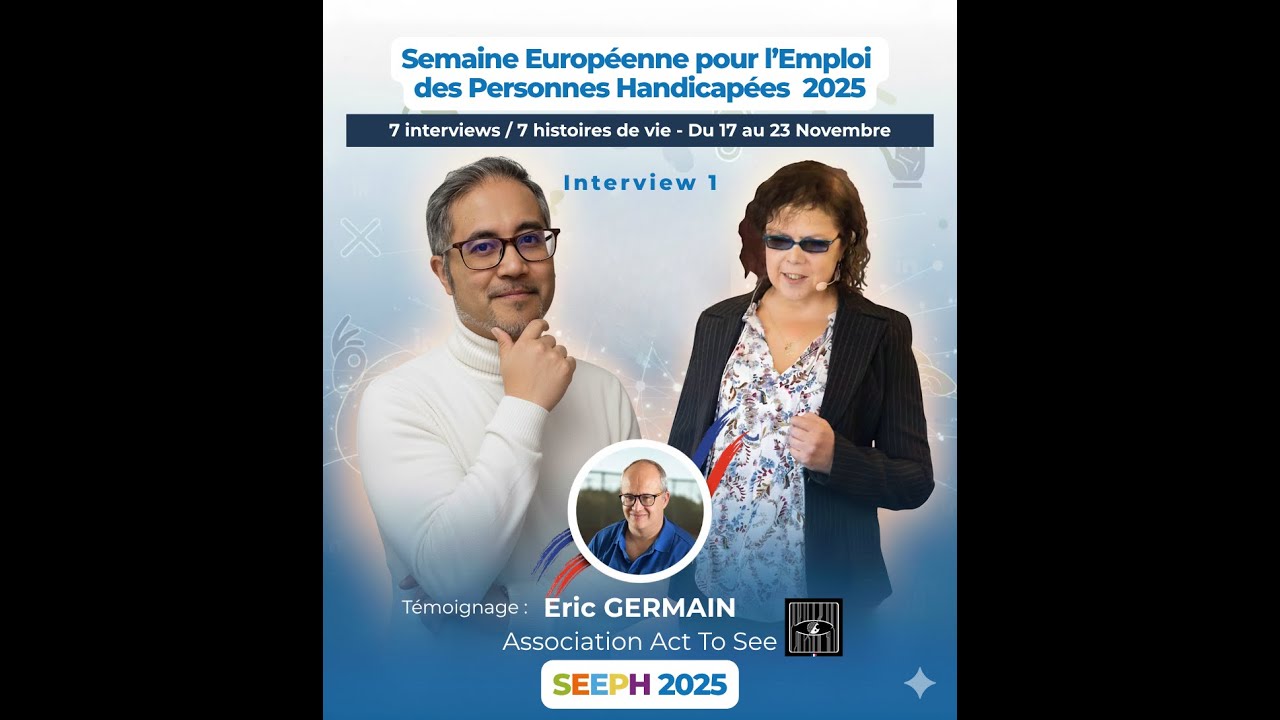 SEEPH 2025 - EPISODE 1 - ERIC GERMAIN | Handicap visuel et inclusion au ...