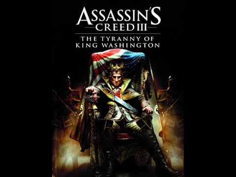 Assassin's Creed III: The Tyranny Of King Washington - YouTube