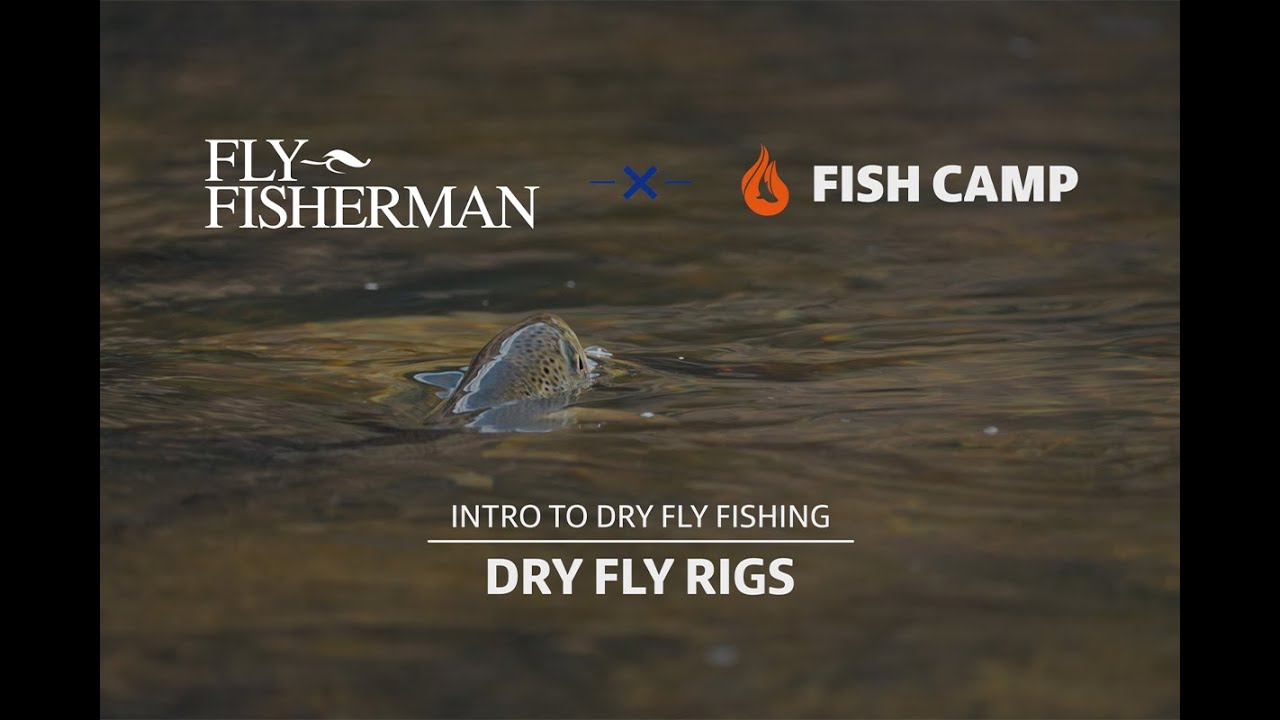 Fish Camp’s Intro to Dry Fly Fishing: Dry Fly Rigs - YouTube