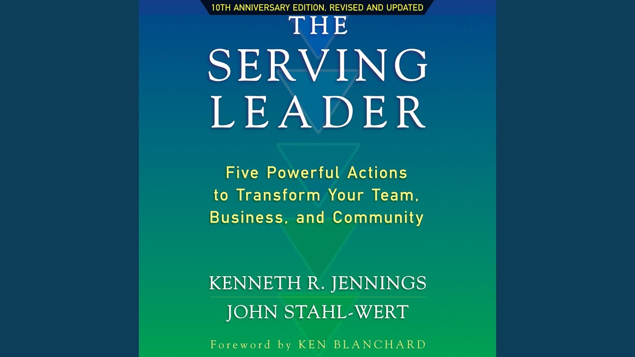 Chapter 1 - The Serving Leader - Five Powerful Actions to Transform ...