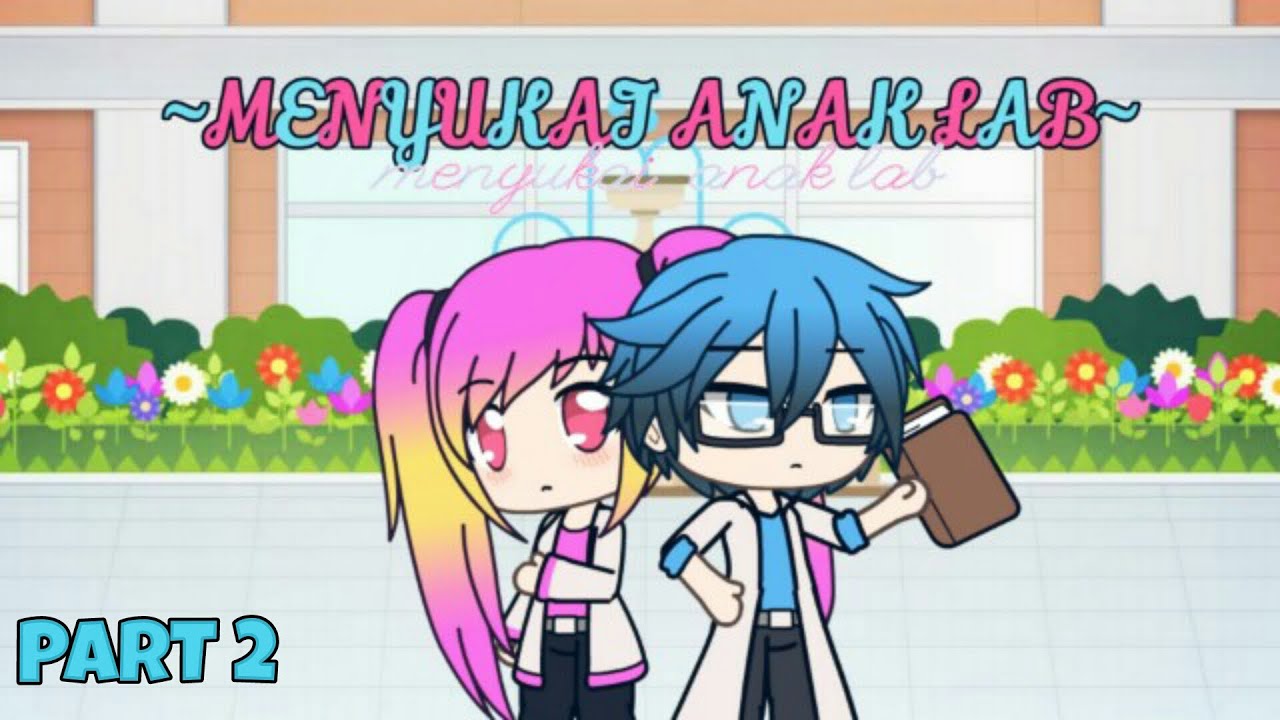~Menyukai Anak Lab~ // Gacha Life Indonesia // GLMM // Part 2 - YouTube