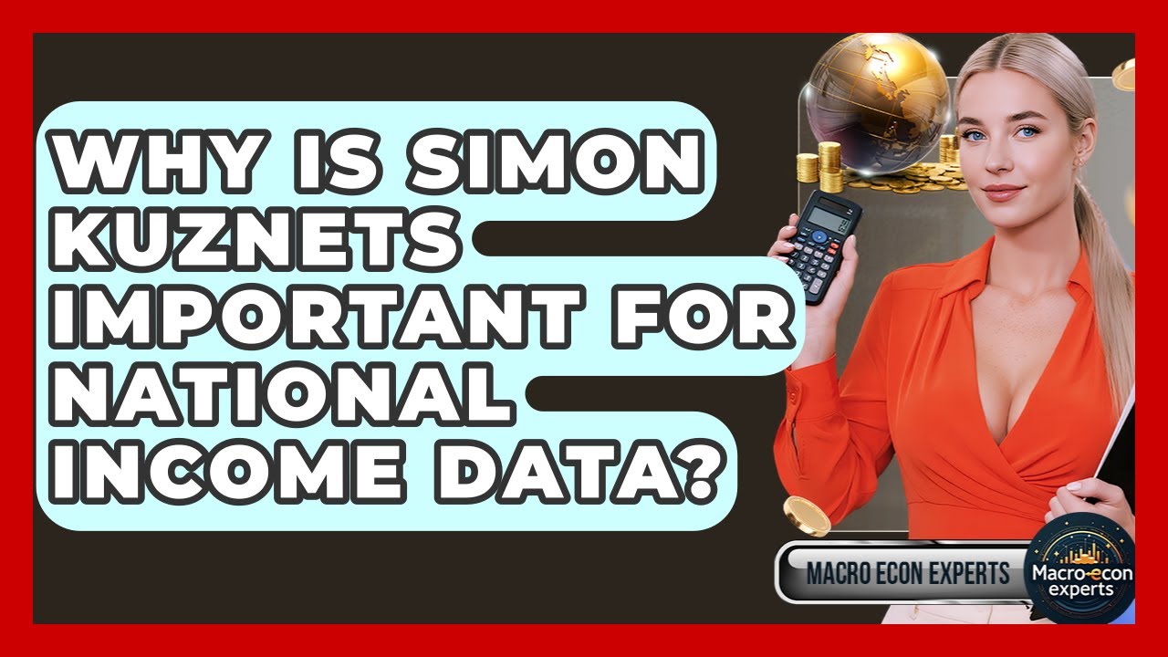 Why Is Simon Kuznets Important For National Income Data? - Macroecon ...