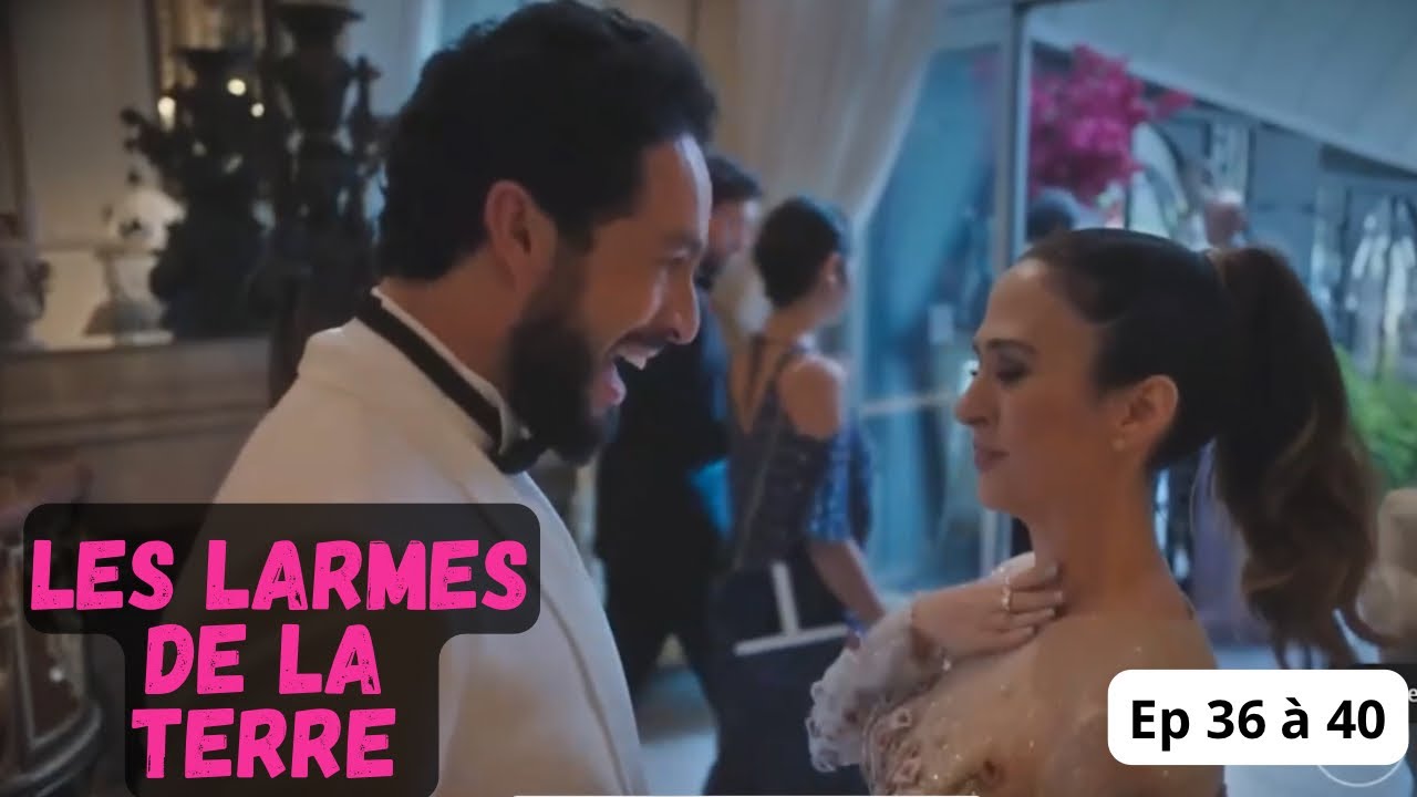 Les Larmes de la terre - episode 36 à 40 en français ( résumé ) # ...