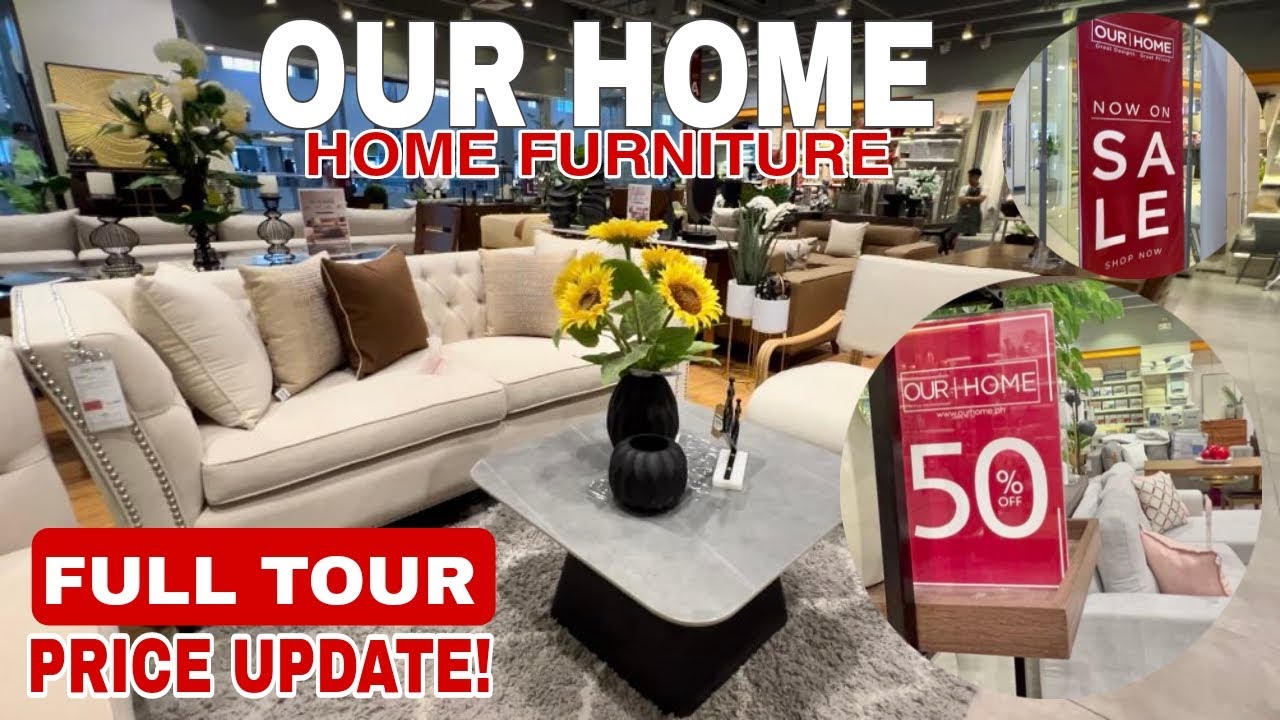 OUR HOME | HOME FURNITURES | Price Update! | 50%OFF Selected Items ...