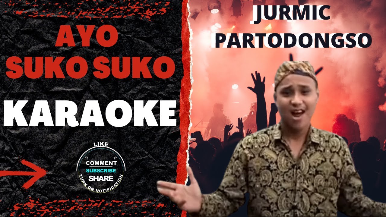 AYO SUKO SUKO - JURMIC PARTODONGSO ||| KARAOKE - YouTube