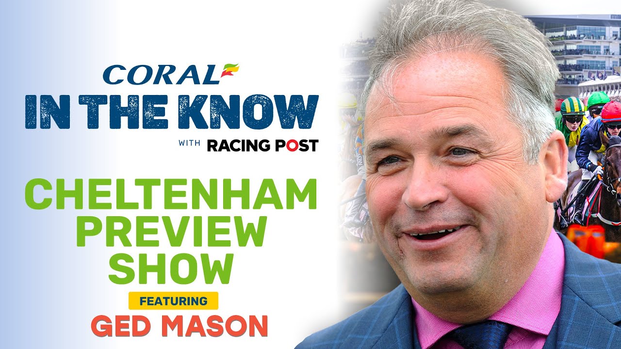 Cheltenham Festival Ante-Post Preview | Ged Mason | Horse Racing Tips ...