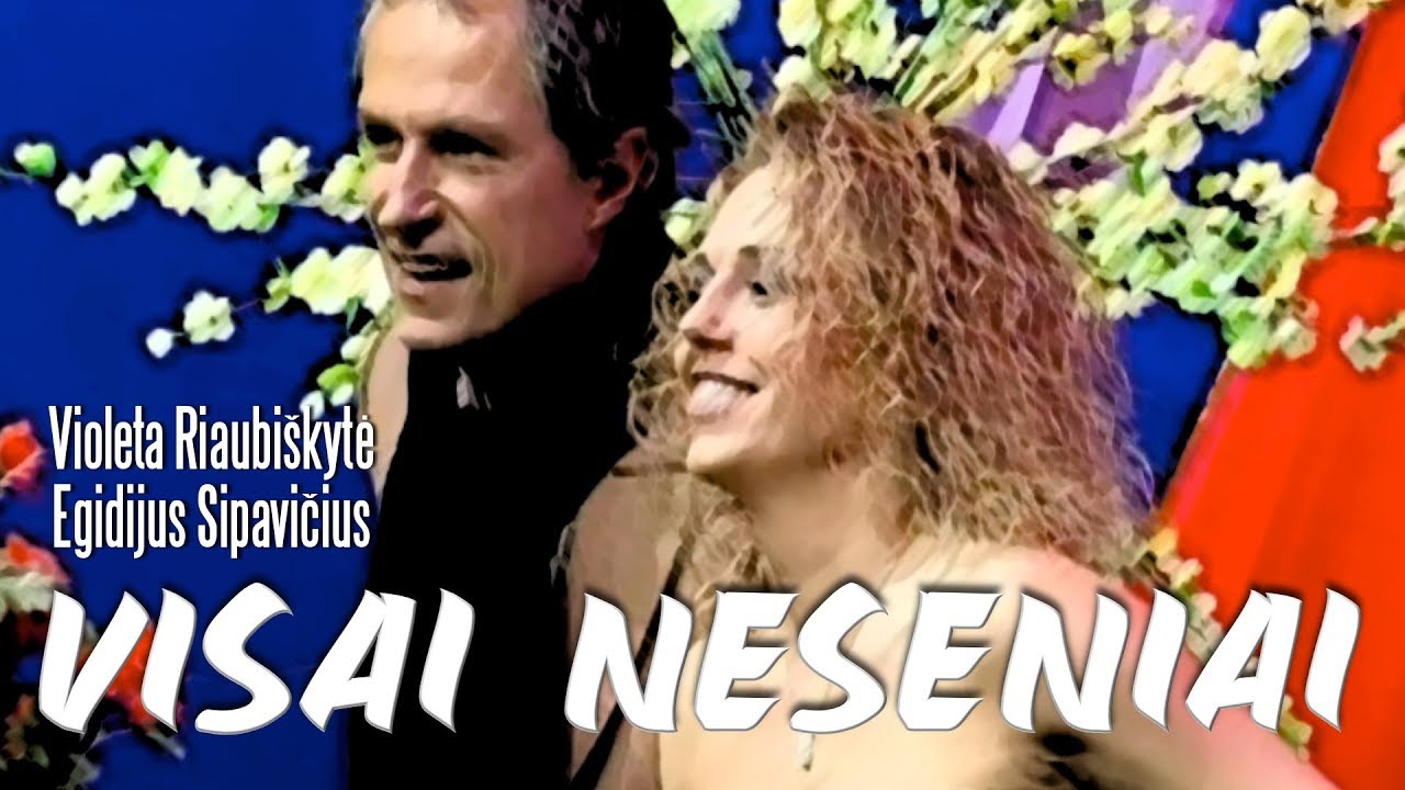 Violeta Riaubiškytė Ir Egidijus Sipavičius - Visai Neseniai (Official ...