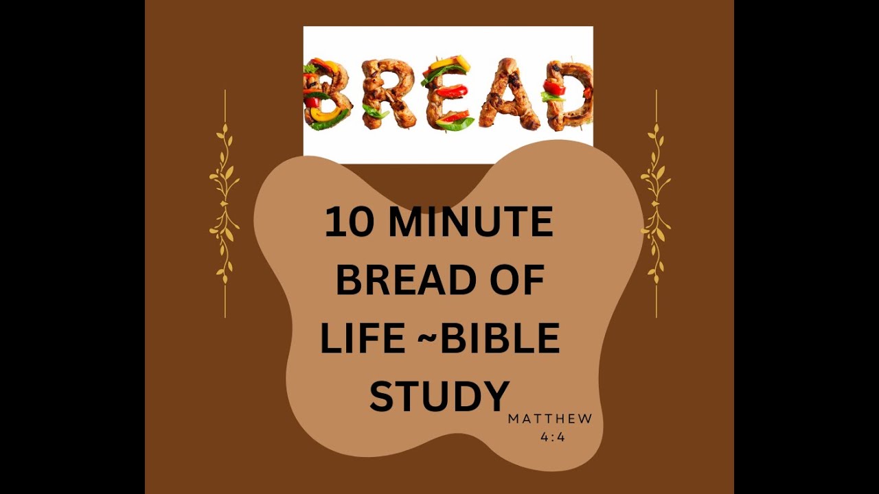 10 MINUTE BREAD 🥖 OF LIFE BIBLE STUDY is live! - YouTube