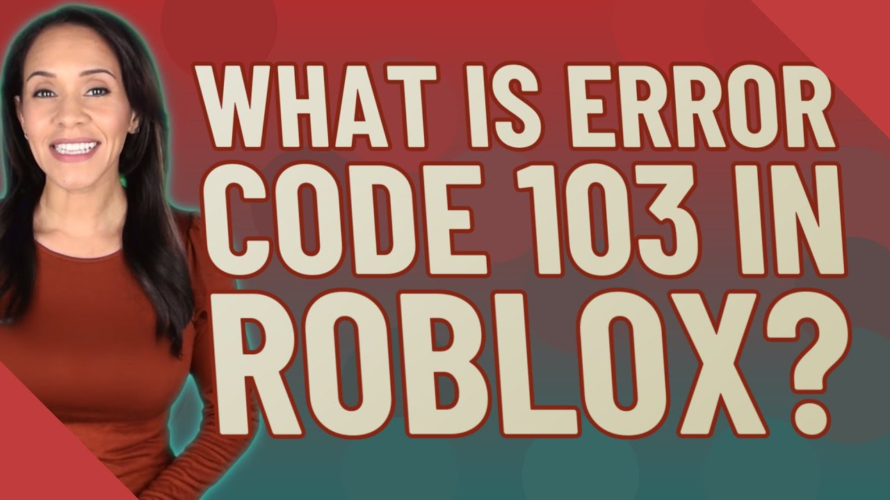 What Is Error Code 103 In Roblox YouTube