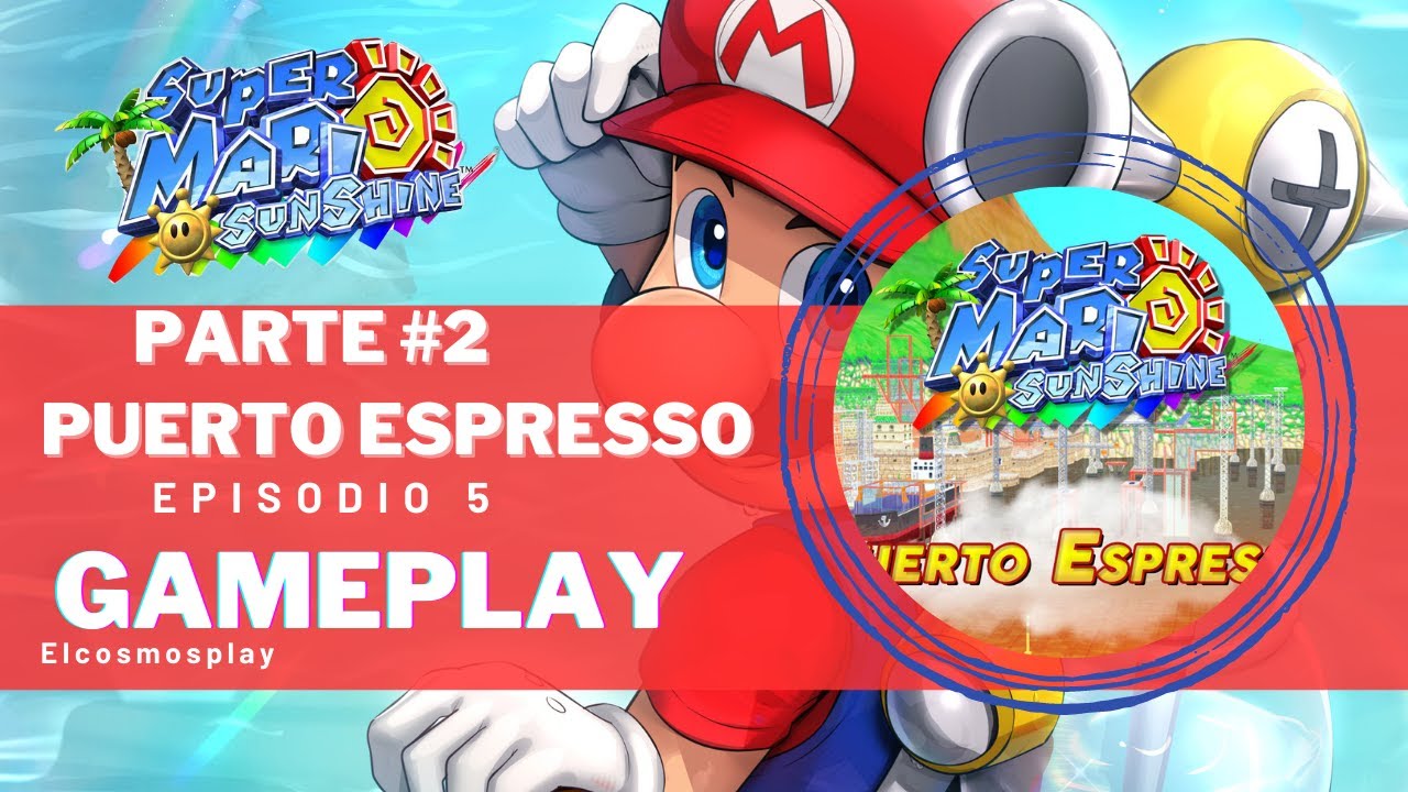 SUPER MARIO SUNSHINE☀️ Puerto espresso espisodio 5| El retorno de mega ...