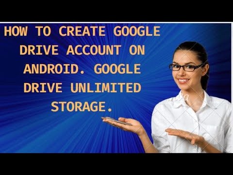 How to create google drive account on android. Google Drive Unlimited ...