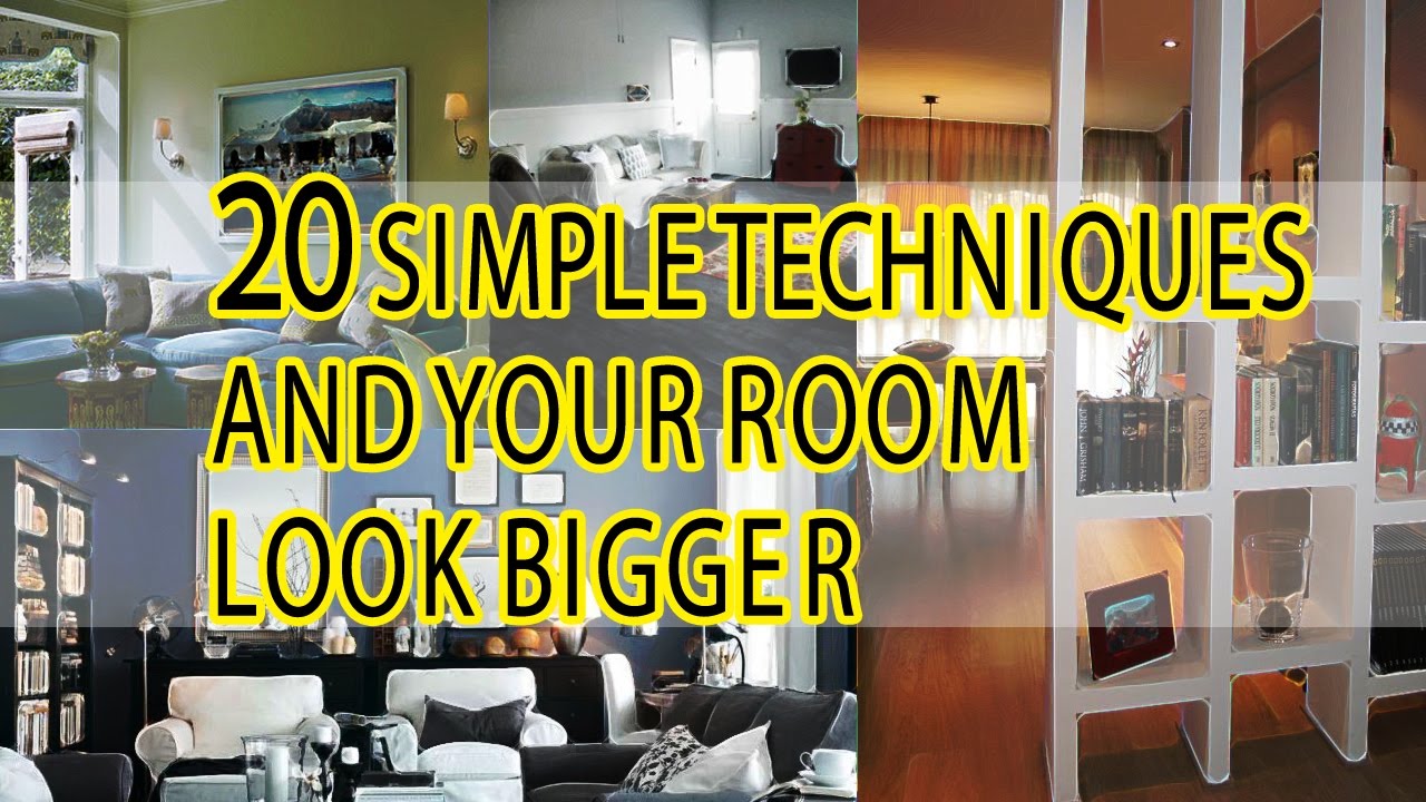 20 Simple Techniques To Make A Small Room Look Bigger YouTube 20-simple-techniques-to-make-a-small-room-look-bigger-youtube