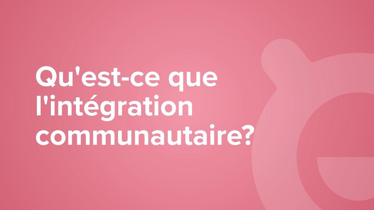 Qu'est-ce que l'intégration communautaire? - YouTube