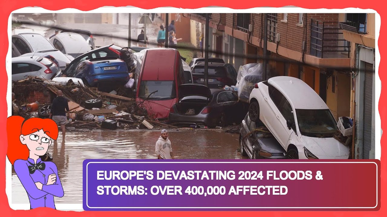 Europe's Devastating 2024 Floods & Storms: Over 400,000 Affected - YouTube