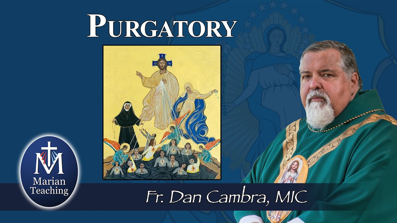 Marian Teaching: Purgatory - Fr. Dan Cambra, MIC - YouTube