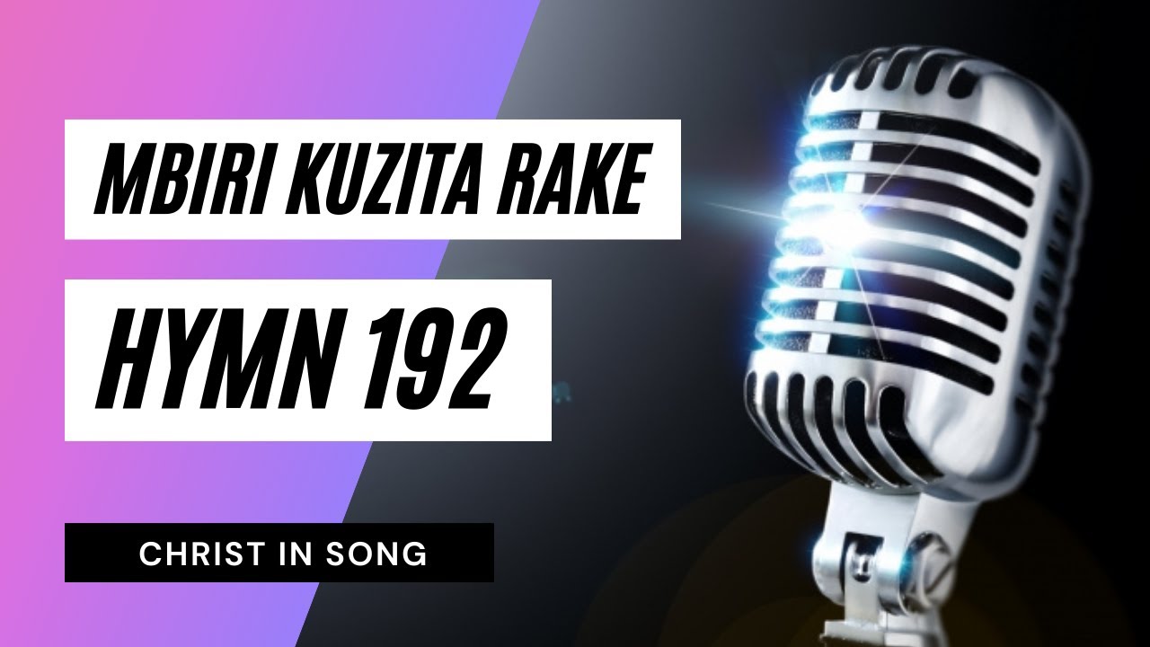 9. MBIRI KUZITA RAKE || SDA Hymnal ~ Christ in Song || HYMN 192 || SDA ...
