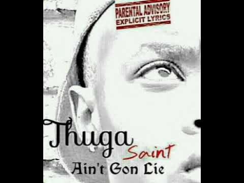Thug Saint - Ain't Gon Lie - YouTube
