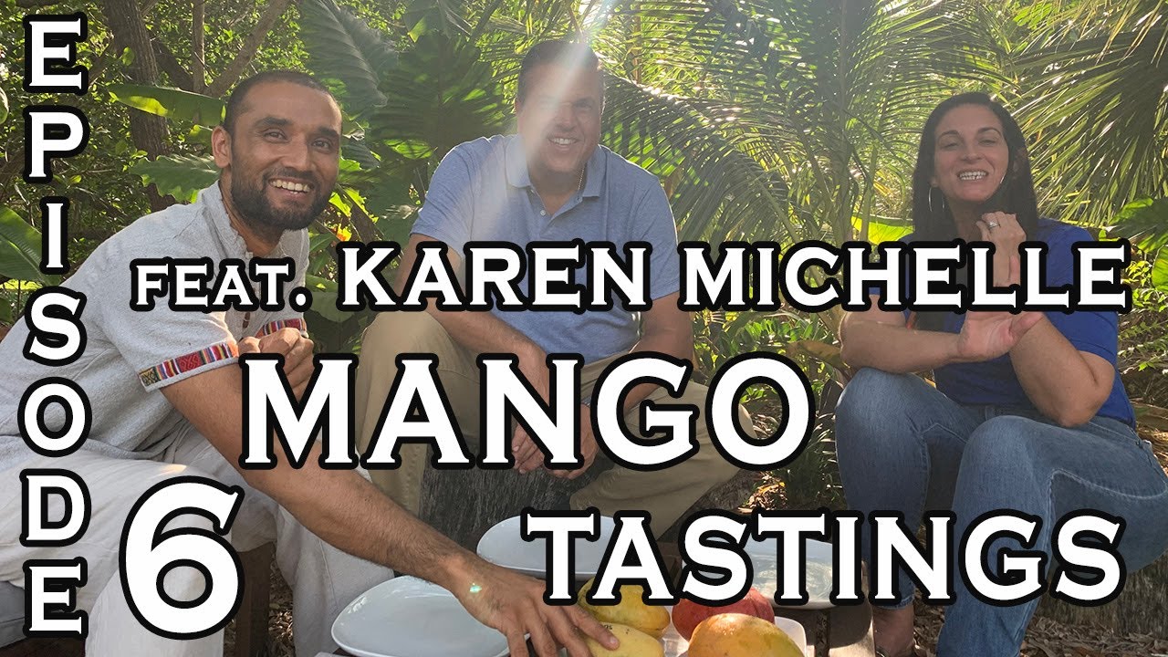 MANGO TASTINGS WITH FRIENDS EPISODE 6: WILL HE PLANT KAREN MICHELLE IN ...