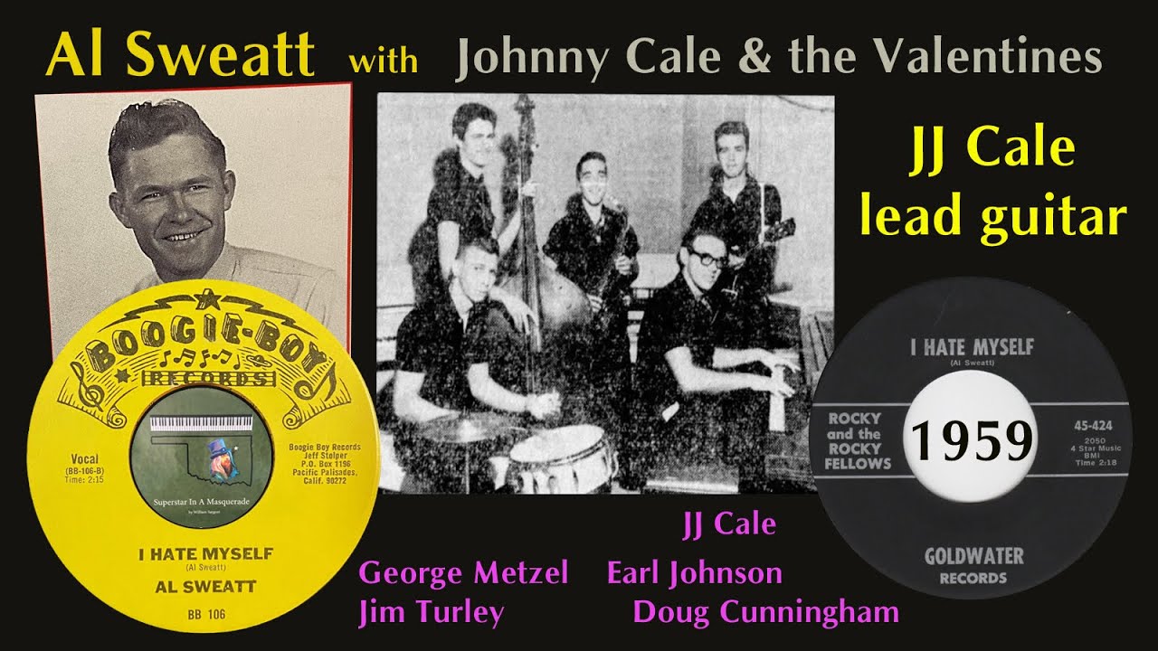RARE JJ CALE Al Sweatt "I Hate Myself" Johnny Cale and the Valentines ...