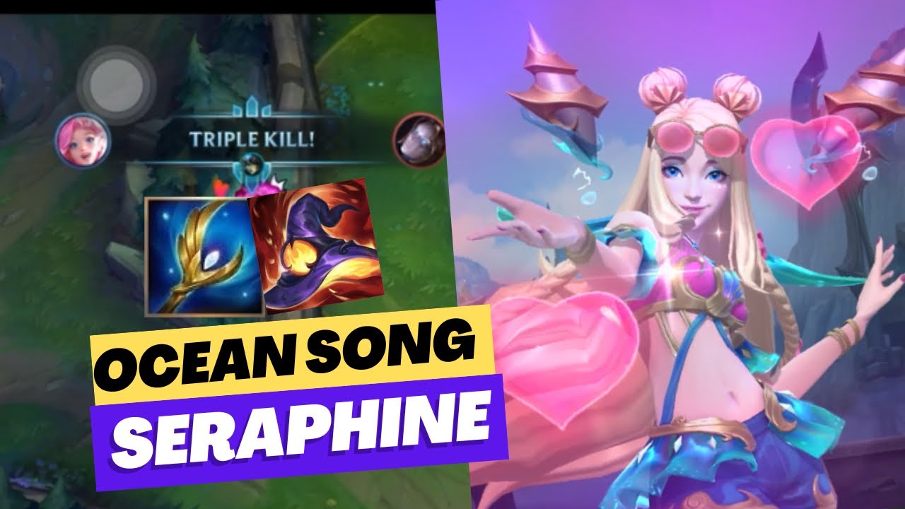 OCEAN SONG SERAPHINE WILD RIFT WITH CRAZY BURST DAMAGE ! - YouTube