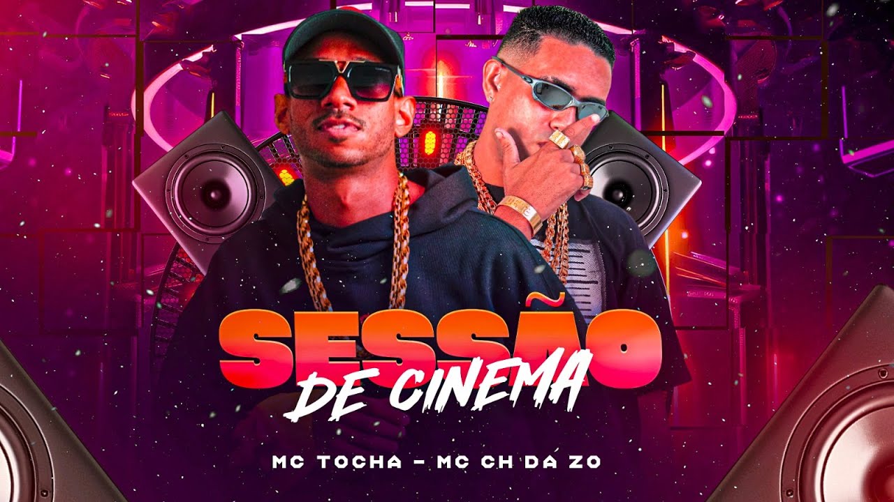 🔵SESSÃO DE CINEMA - MC CH DA Z.O E MC TOCHA - YouTube