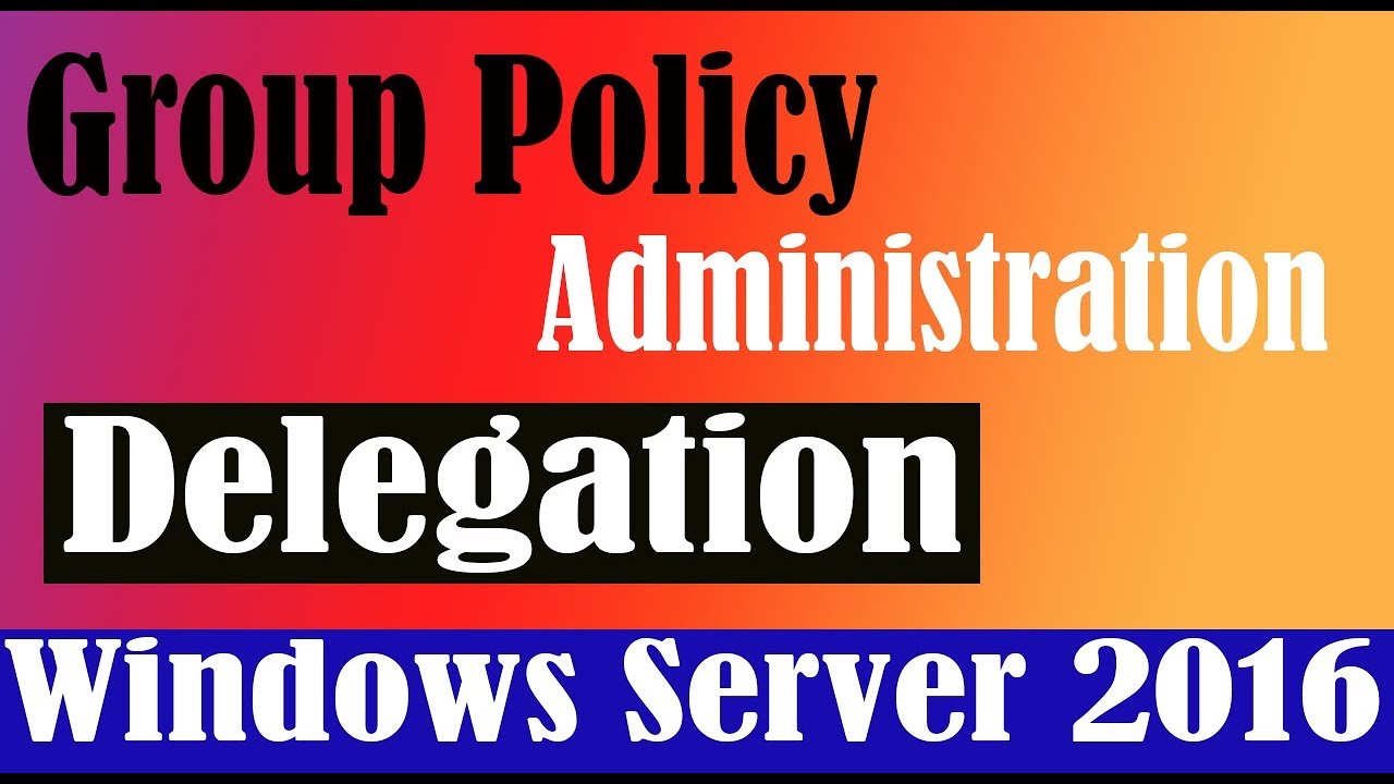 Group policy administration delegation in windows server 2016😍😍😍 - YouTube