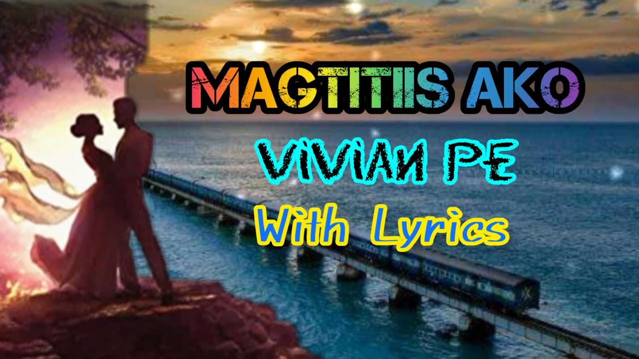 Magtitiis Ako :Vivian Pe w/lyrics - YouTube