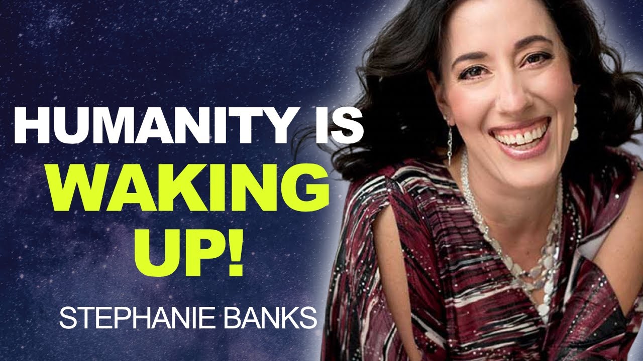 Humanity is WAKING UP! | Stephanie Banks - YouTube