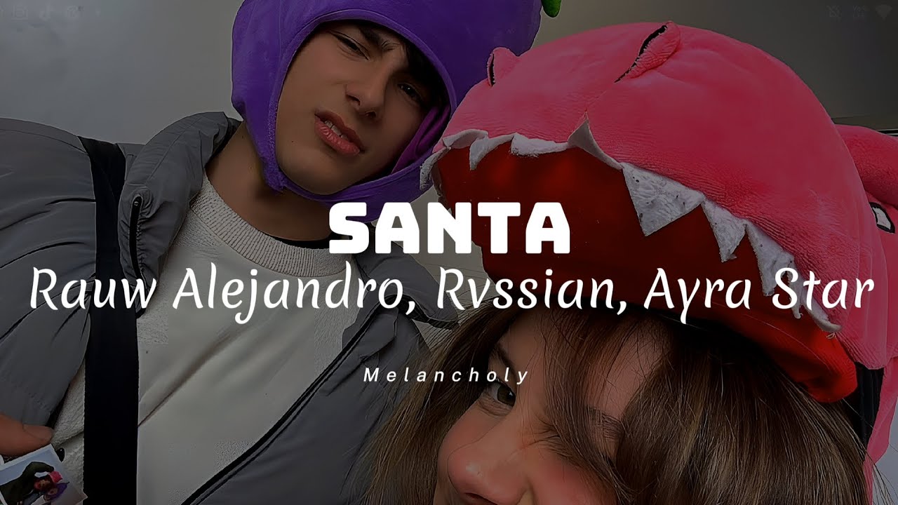 Santa - Rauw Alejandro, Rvssian, Ayra Starr / LETRA🥀|Es que tú me ...